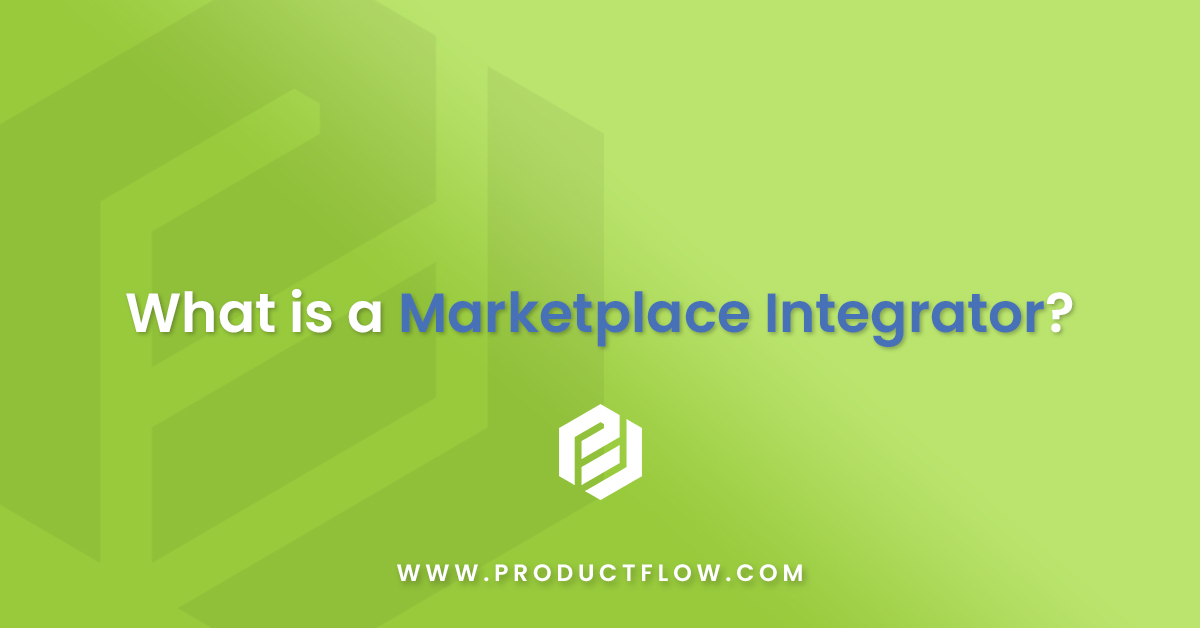 What is a Marketplace Integrator? And what are the benefits?
